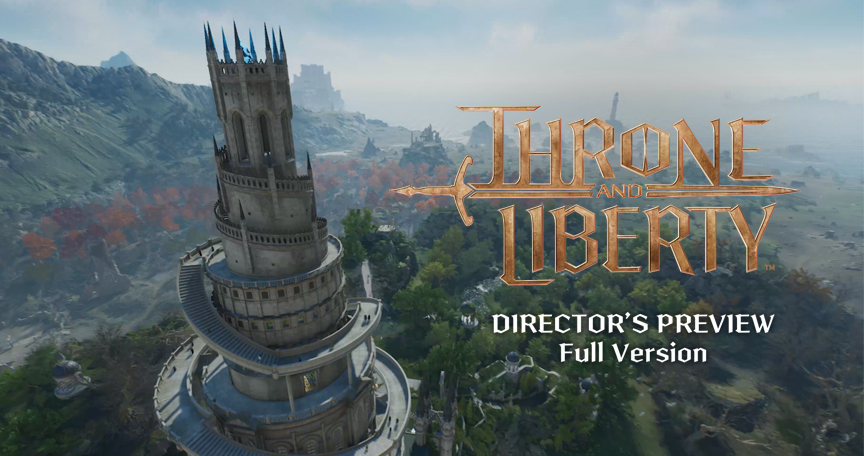[THRONE AND LIBERTY] Director’s Preview - Full Version