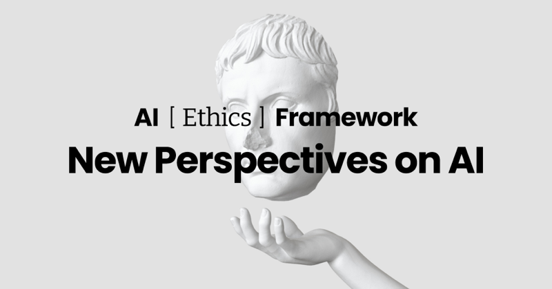 AI [Ethics] Framework | EP01. New Perspectives on AI