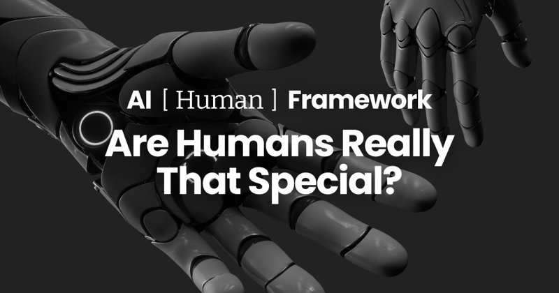 AI [Human] Framework | EP03. Are Humans Really That Special?